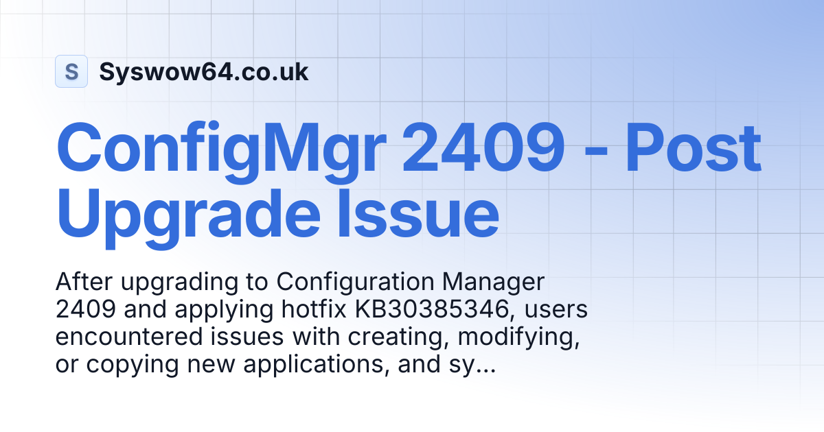ConfigMgr 2409 - Post Upgrade Issue | Syswow64.co.uk